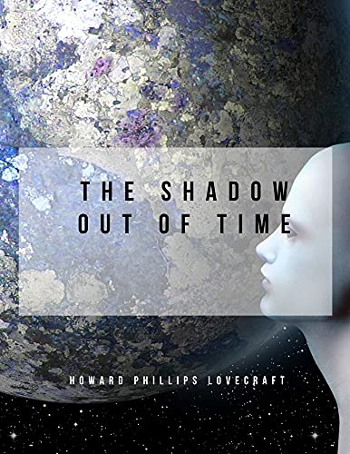 The Shadow out of Time by H. P. Lovecraft (Halcyon Classics) by H.P. Lovecraft | Goodreads