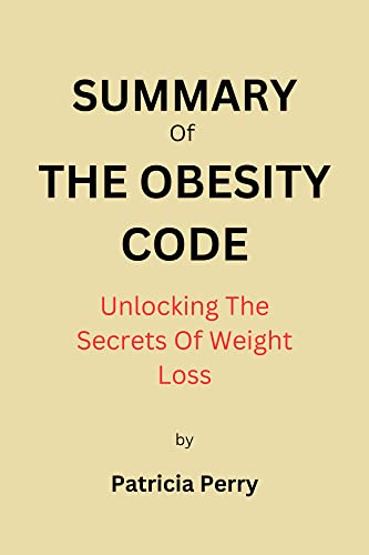 Summary Of The Obesity Code : Unlocking The Secrets Of Weight Loss by ...