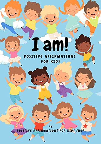 I Am!: Positive Affirmations for Kids by Drea Stanford | Goodreads