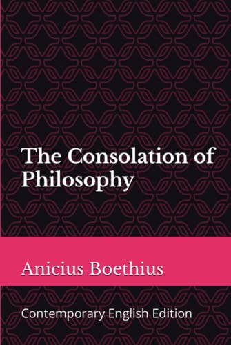 The Consolation of Philosophy: Contemporary English Edition by Boethius ...