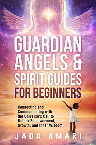 Guardian Angels & Spirit Guides for Beginners: Connecting and ...