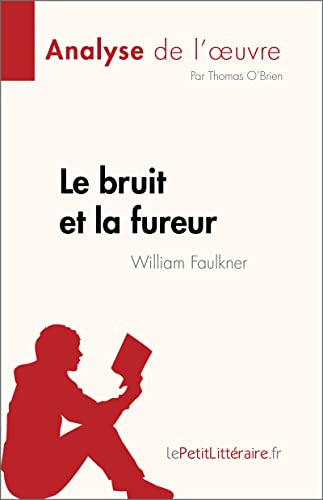 Le bruit et la fureur de William Faulkner (Analyse de l'œuvre): Résumé ...