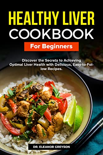 Healthy Liver Cookbook For Beginners: Discover the Secrets to Achieving ...