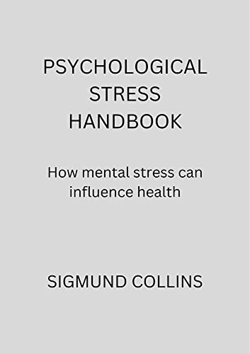 PSYCHOLOGICAL STRESS HANDBOOK: How mental stress can influence health ...
