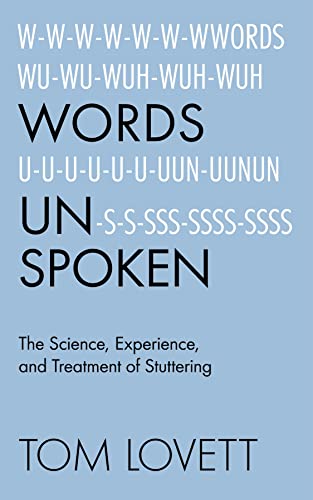 Words Unspoken: The Science, Experience, and Treatment of Stuttering by ...