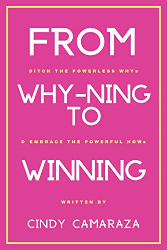 From Why-ning to Winning: Ditch the Powerless WHYs & Embrace the ...