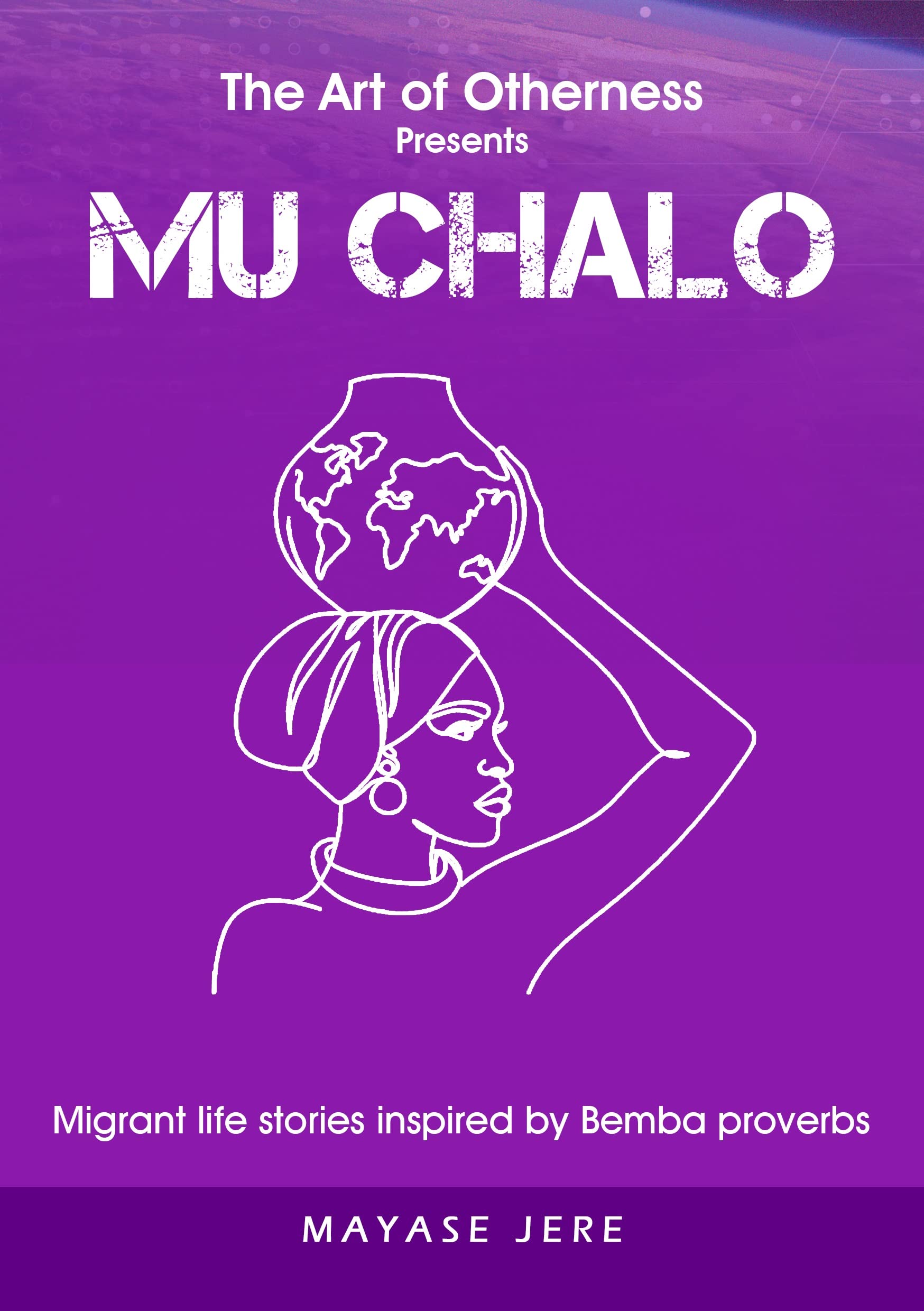 Mu Chalo: Migrant life stories inspired by Bemba proverbs by Mayase ...