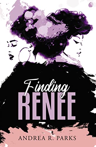 Finding Renee by Andrea R Parks | Goodreads