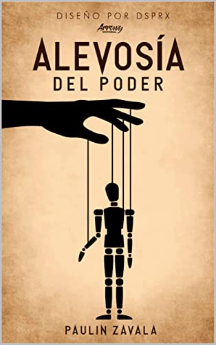 Alevosía del Poder (Spanish Edition) by Paulin Zavala | Goodreads