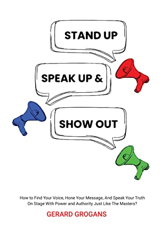 Stand Up Speak Up & Show Out: How To Find Your Voice, Hone Your Message ...