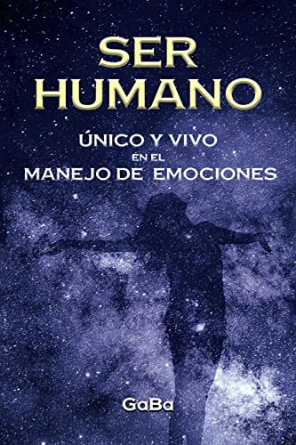 Ser Humano : Unico y Vivo en el Manejo de Emociones by Gaba | Goodreads