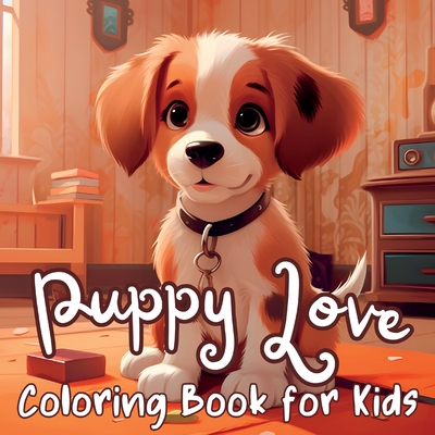 Puppy Love: A Charming Coloring Book for Kids with Cute Puppies by ...