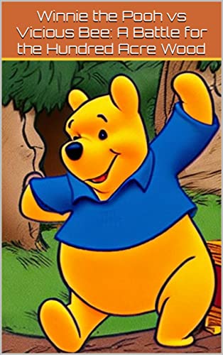 Winnie the Pooh vs Vicious Bee: A Battle for the Hundred Acre Wood by ...