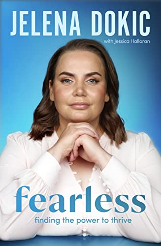 Fearless: Finding the Power to Thrive by Jelena Dokic | Goodreads