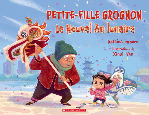 Petite-Fille Grognon: Le Nouvel an Lunaire by Katrina Moore | Goodreads