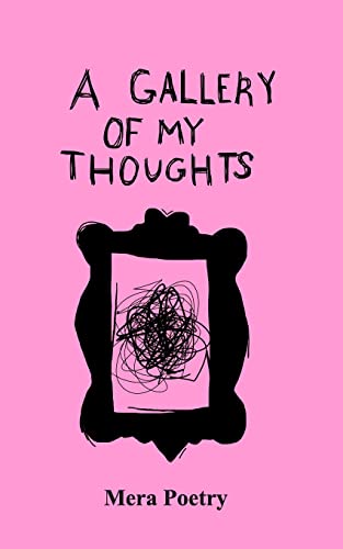 A Gallery of my Thoughts by Mera Poetry | Goodreads