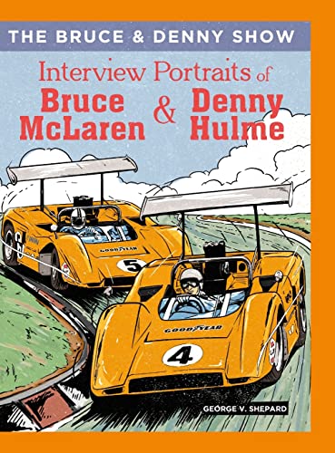 The Bruce and Denny Show: Interview Portraits of Bruce McLaren and ...
