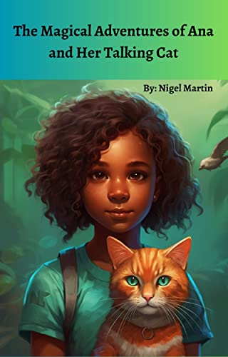 The Magical Adventures of Ana and Her Talking Cat by Nigel Martin ...