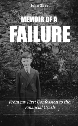 Memoir of a Failure: From my First Confession to the Financial Crash by ...