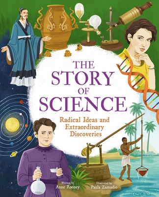 The Story of Science: Radical Ideas and Extraordinary Discoveries by ...