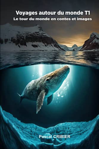 Voyages autour du monde: Le tour du monde en contes et images by Pascal ...