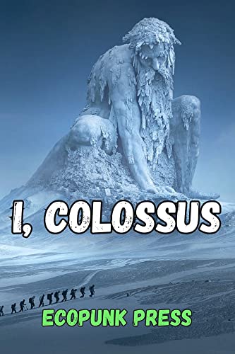 I, Colossus: An AI LitRPG Adventure by Ecopunk Press | Goodreads