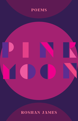 Pink Moon: Poetry by Roshan James | Goodreads