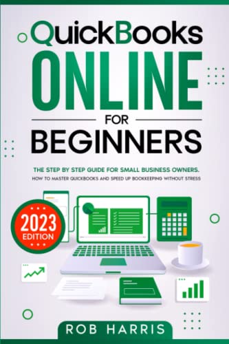 Quickbooks Online For Beginners: The Step By Step Guide for Small ...