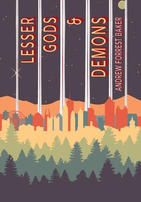 Lesser Gods & Demons by Andrew Forrest Baker | Goodreads