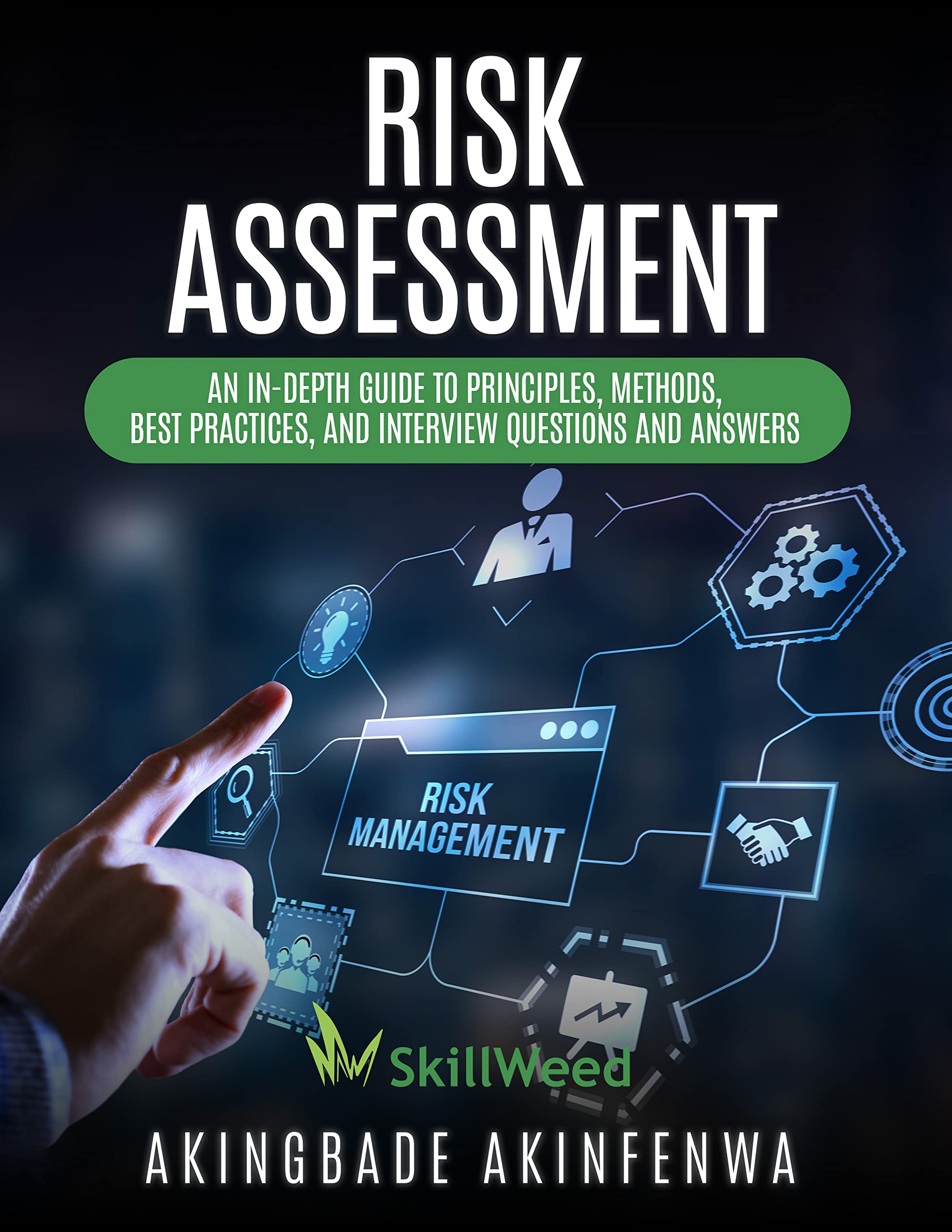 RISK ASSESSMENT: AN INDEPTH GUIDE TO PRINCIPLES, METHODS, BEST PRACTISE ...