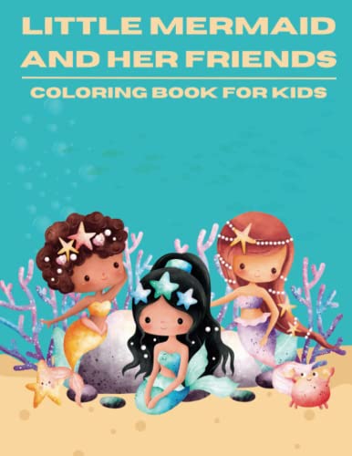 Little Mermaid and Her Friends: Coloring Bookd For Kids - Dive into the ...