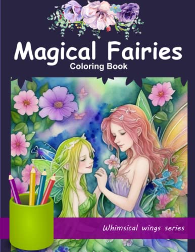 Adult Magical Fairies Coloring Book: Whimsical Wings Series Coloring ...