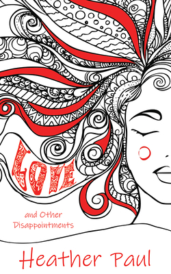 Love and Other Disappointments by Heather Paul | Goodreads