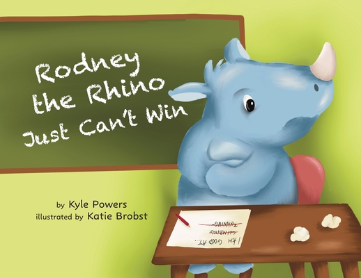 Rodney the Rhino Just Can't Win by Kyle Powers | Goodreads