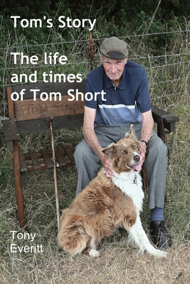 Tom's Story - The life and times of Tom Short by Tony Everitt | Goodreads