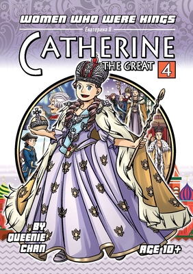 Catherine the Great: A Graphic Novel (Women Who Were Kings by Queenie ...
