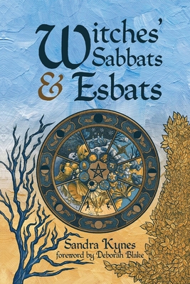 Witches' Sabbats & Esbats by Sandra Kynes | Goodreads