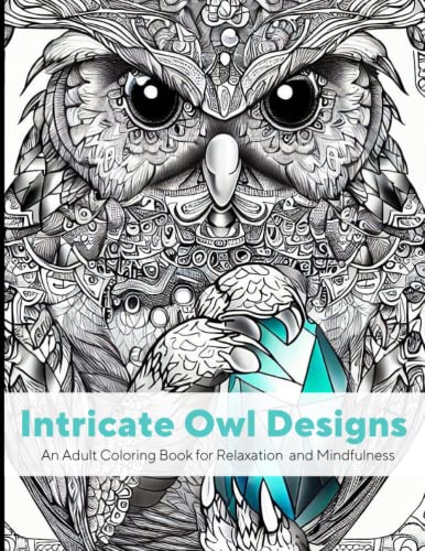 Intricate Owl Designs: An Adult Coloring Book for Relaxation and ...