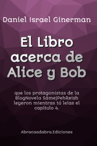 EL LIBRO DE ALICE Y BOB (Spanish Edition) by Daniel Israel Ginerman ...