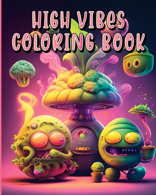 High Vibes Coloring Book: Amazing Psychedelic High Vibes Coloring Book ...