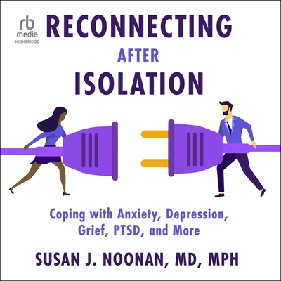 Reconnecting After Isolation: Coping with Anxiety, Depression, Grief ...