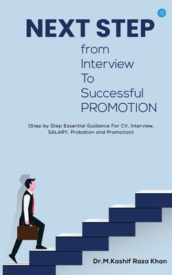 Next Step from Interview to Successful Promotion by Dr M Kashif Raza Khan | Goodreads