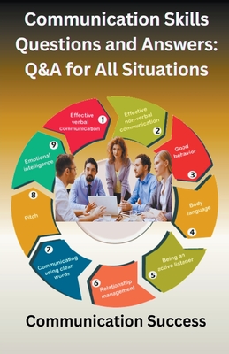 Communication Skills Questions and Answers: Q&A for All Situations by ...
