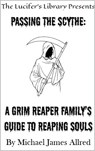 Passing the Scythe: A Grim Reaper Family's Guide to Reaping Souls by ...