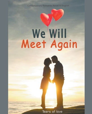 We Will Meet Again: Contemporary Romantic Novel in English by Tears of ...