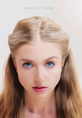 Angel by T. Ulick: The Ultimate Angel Battles The Ultimate Demon by Terry Ulick | Goodreads