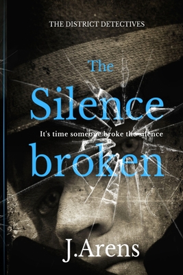 The District Detectives: The Silence Broken by J. Arens | Goodreads