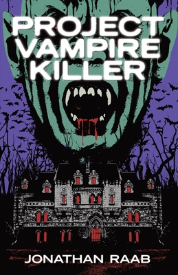 Project Vampire Killer by Jonathan Raab | Goodreads