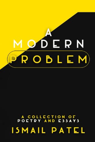 A Modern Problem: A Collection of Poetry and Essays by Ismail P | Goodreads