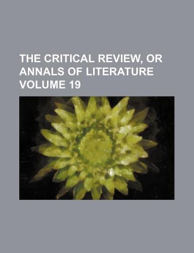 The critical review, or annals of literature Volume 19 by Books Group ...